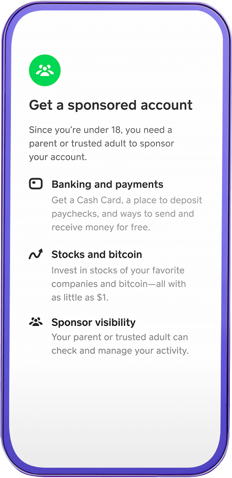 Everyone 13 and up can start using Cash App when sponsored by a parent ...